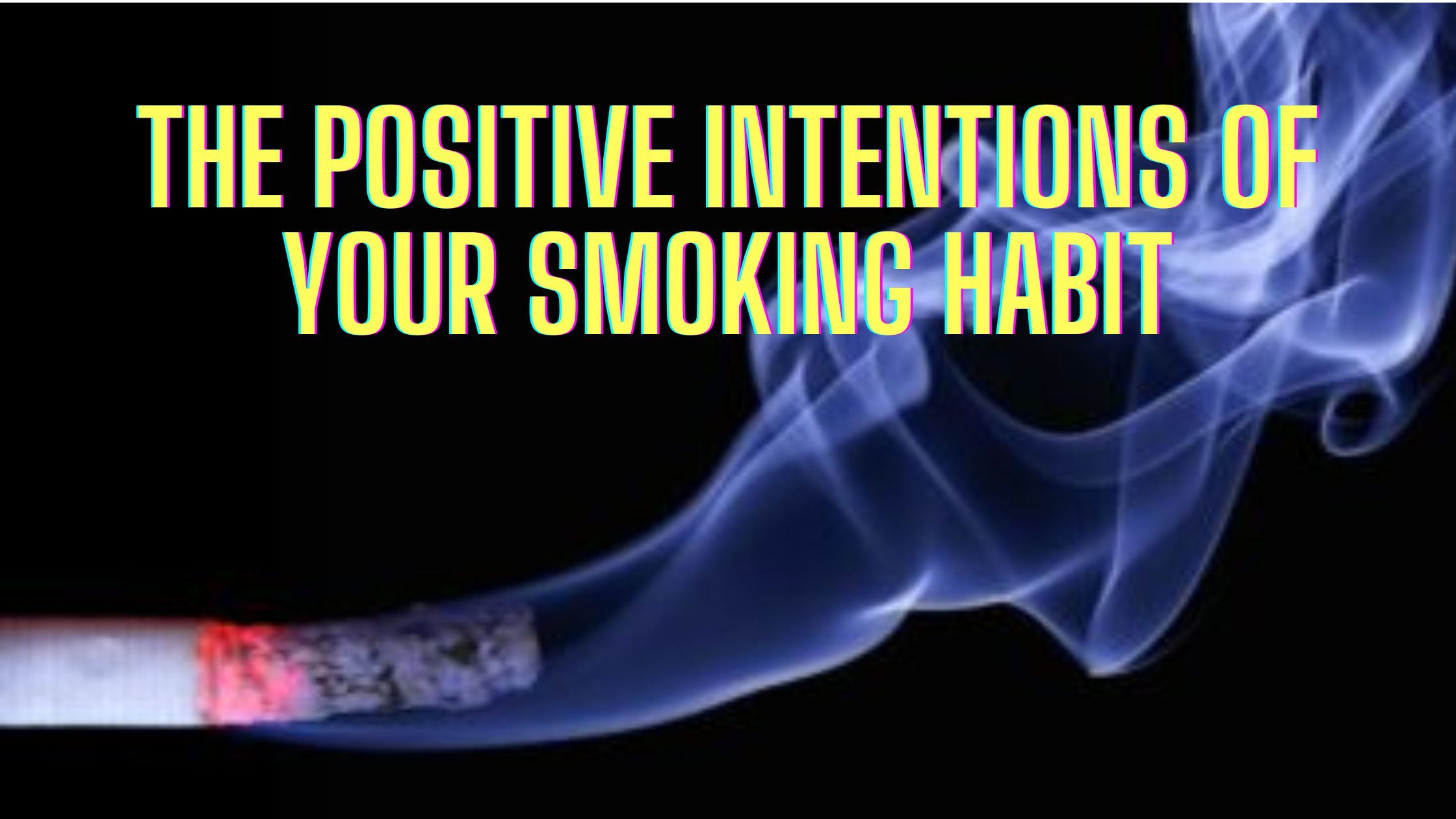 The Positive Intentions Of Your Smoking Habit - Release Hypnosis
