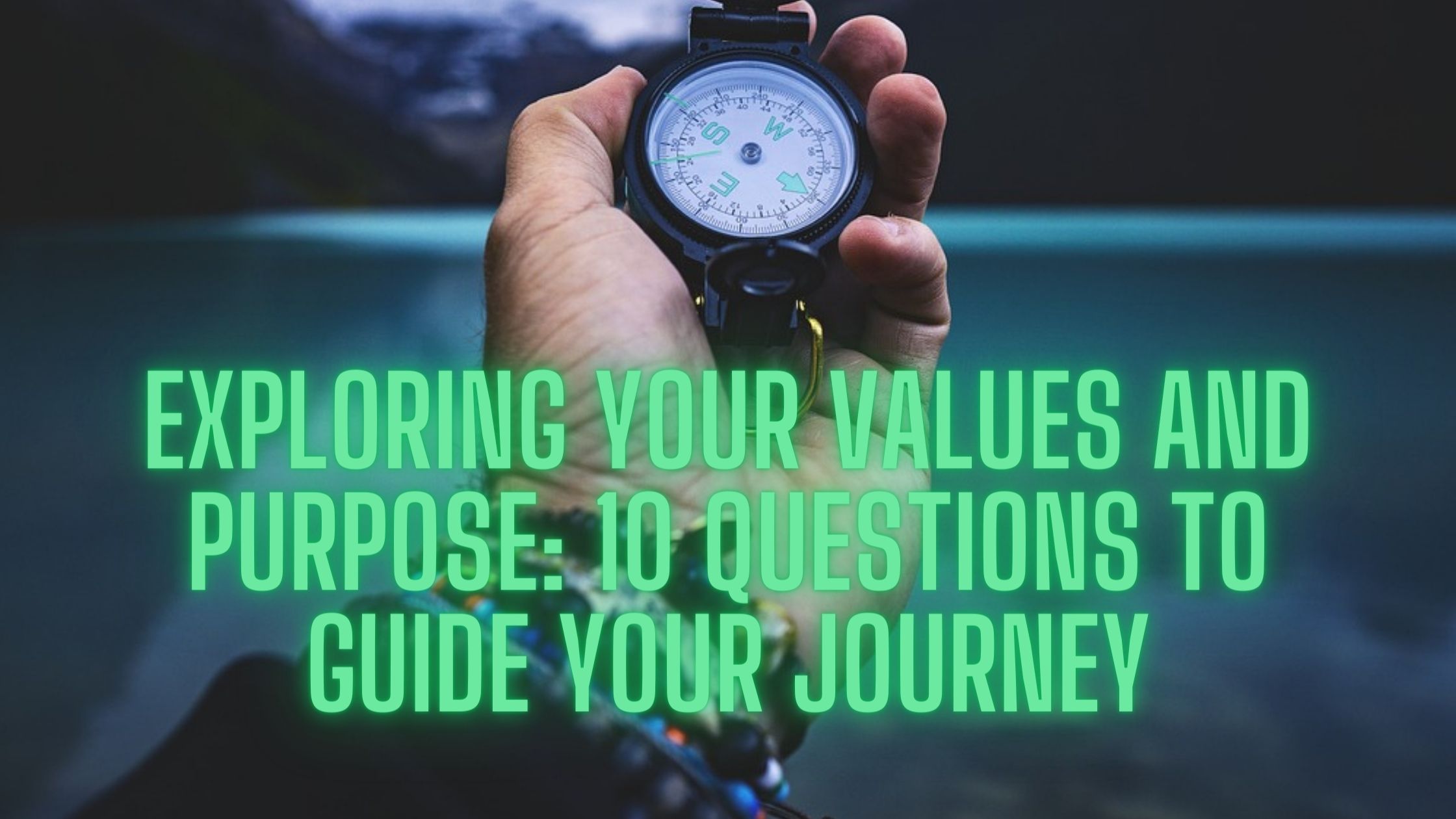 Exploring Your Values and Purpose: 10 Questions to Guide Your Journey