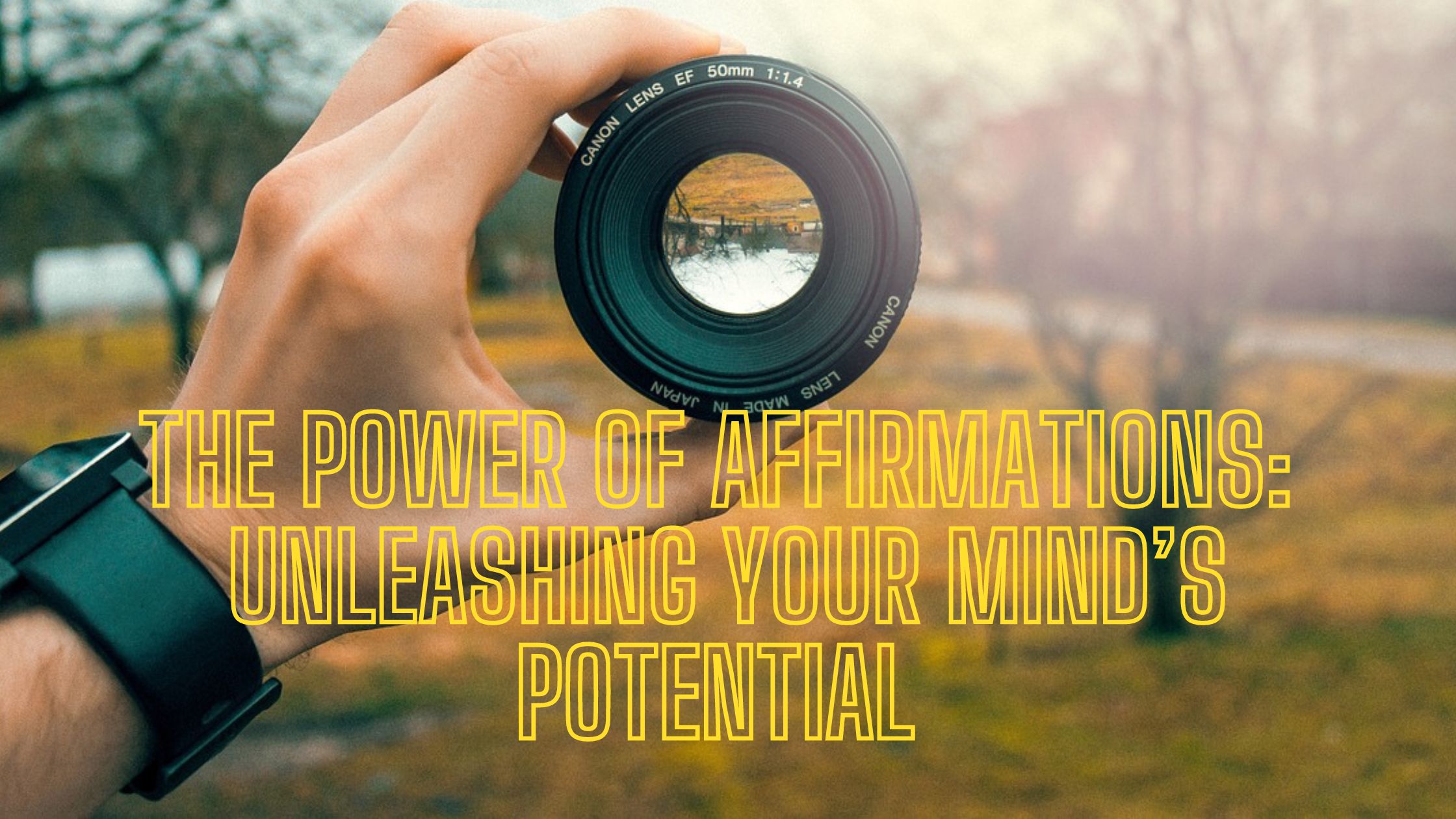 The Power of Affirmations: Unleashing Your Mind's Potential