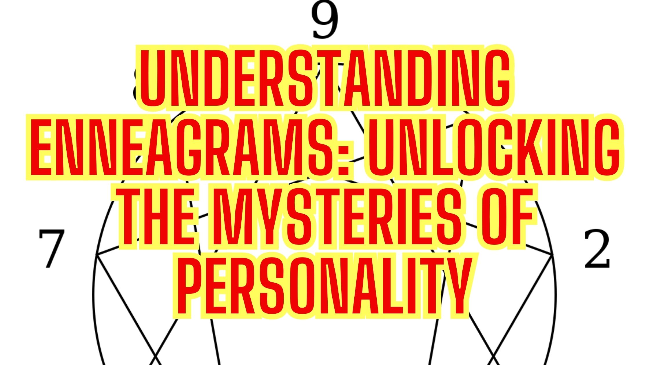 Understanding Enneagrams: Unlocking the Mysteries of Personality ...