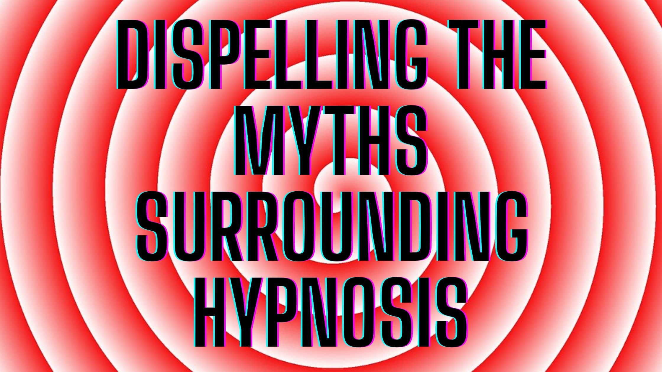 Dispelling Hypnosis Myths: A Closer Look - Release Hypnosis