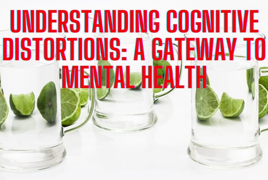 What are Cognitive Distortions and How Can They Help Me?