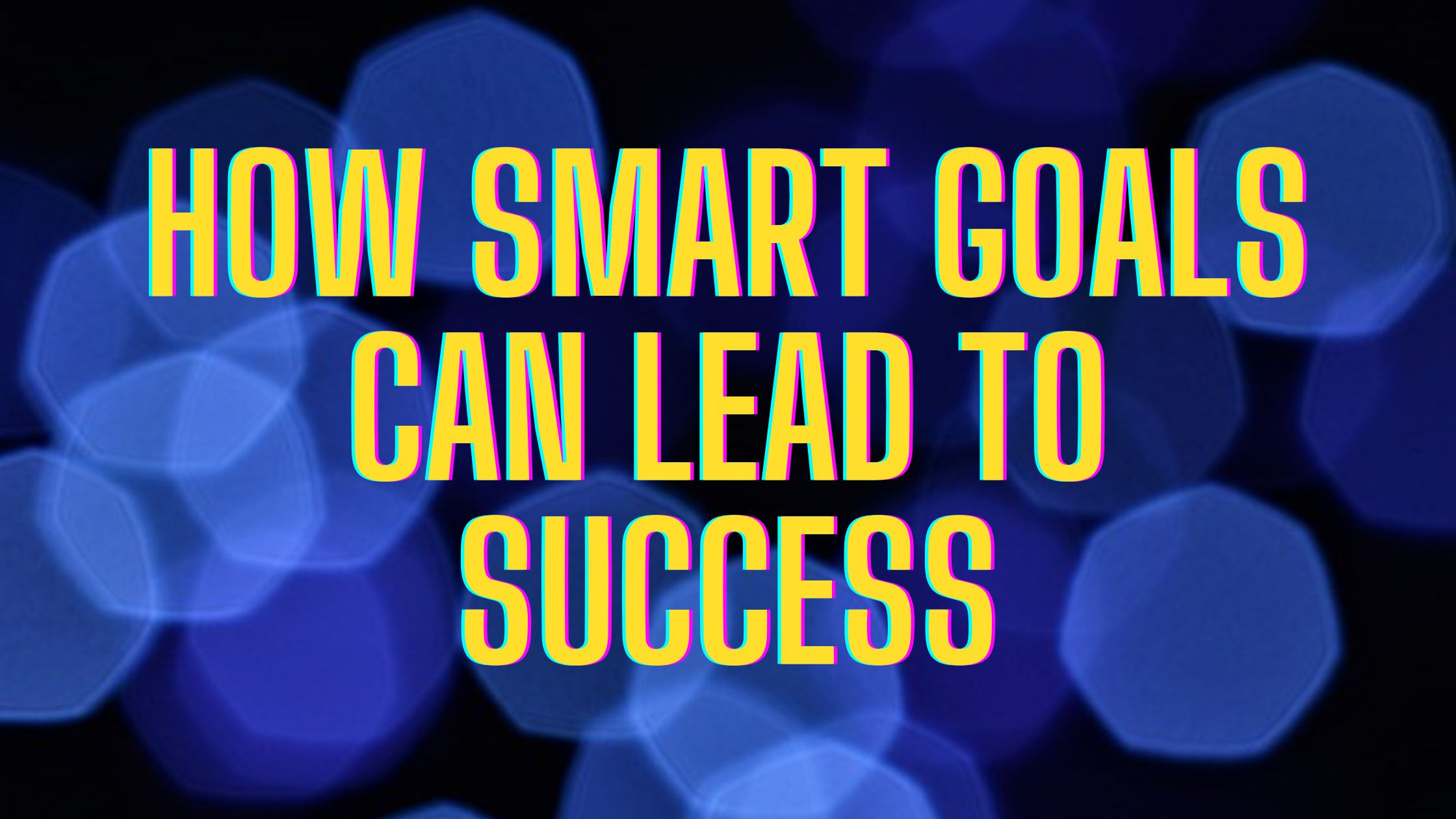 How SMART Goals Can Lead To Success - Release Hypnosis