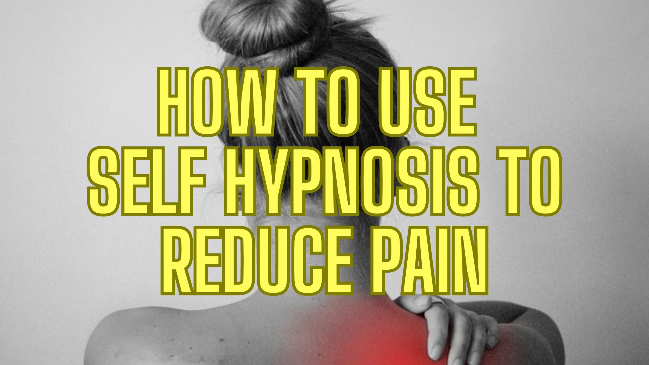 How to Use Self Hypnosis to Reduce Pain - Release Hypnosis
