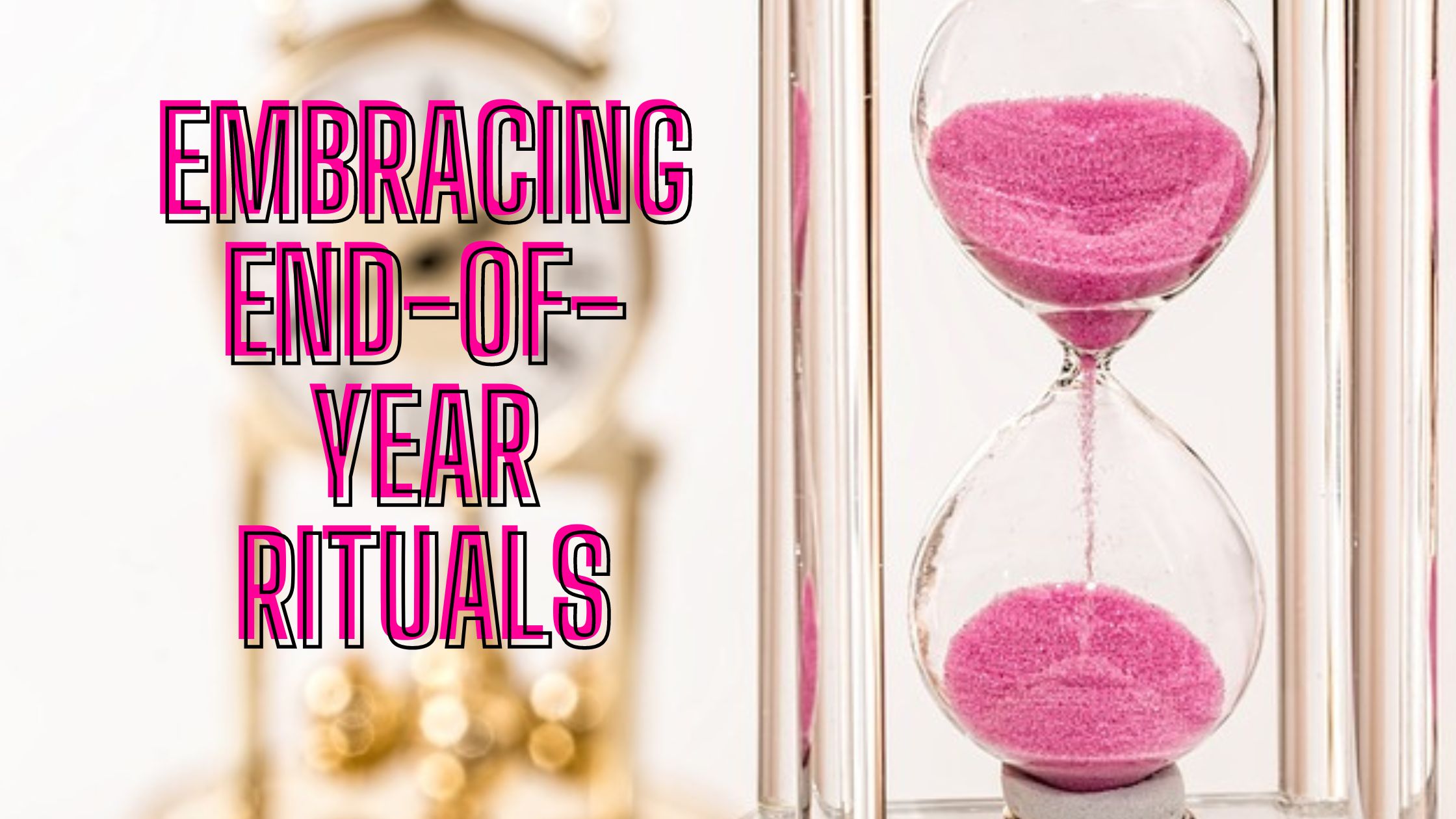 Embracing End-of-Year Rituals: A Guide to Letting Go - Release Hypnosis