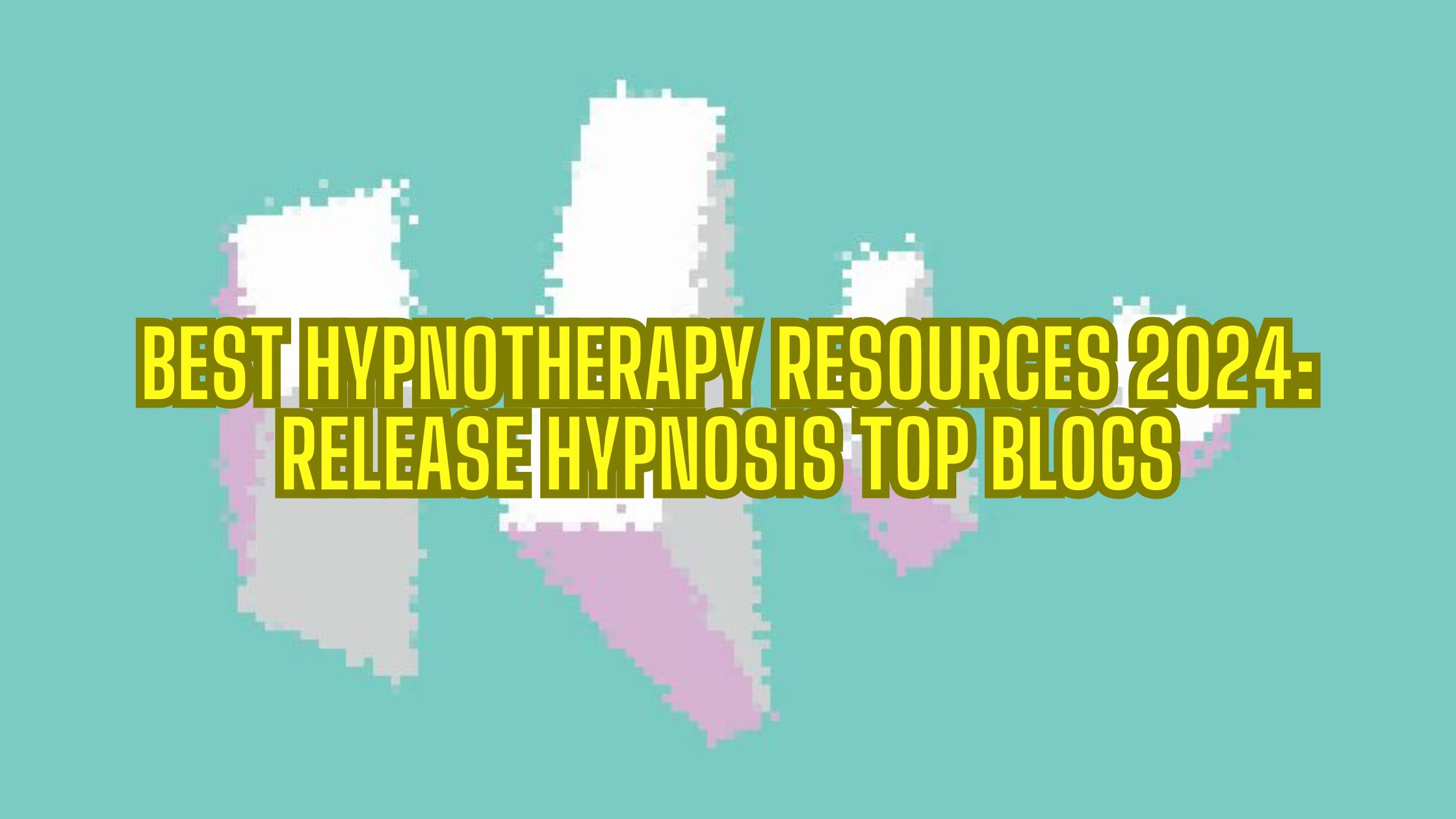 Best Hypnotherapy Resources 2024: Release Hypnosis Top Blogs - Release Hypnosis