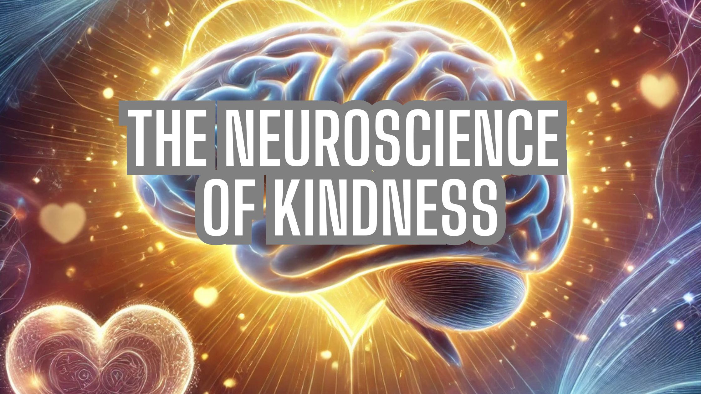 The Neuroscience of Kindness - Release Hypnosis